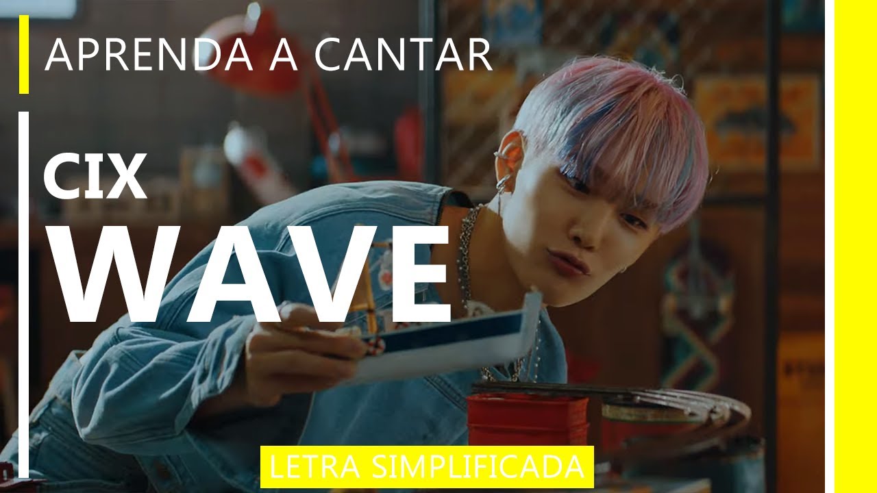 Aprenda a cantar CIX - WAVE (letra simplificada) - YouTube