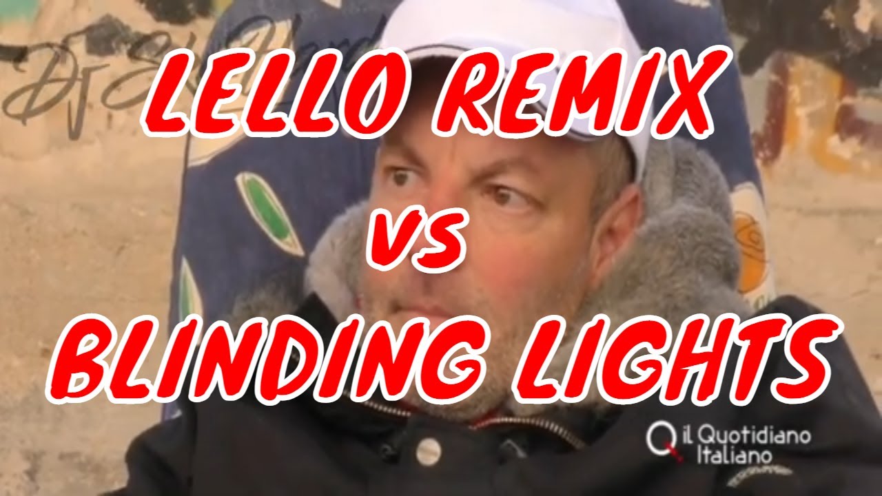LELLO UBRIACO REMIX vs Blinding Lights - The Weeknd - YouTube