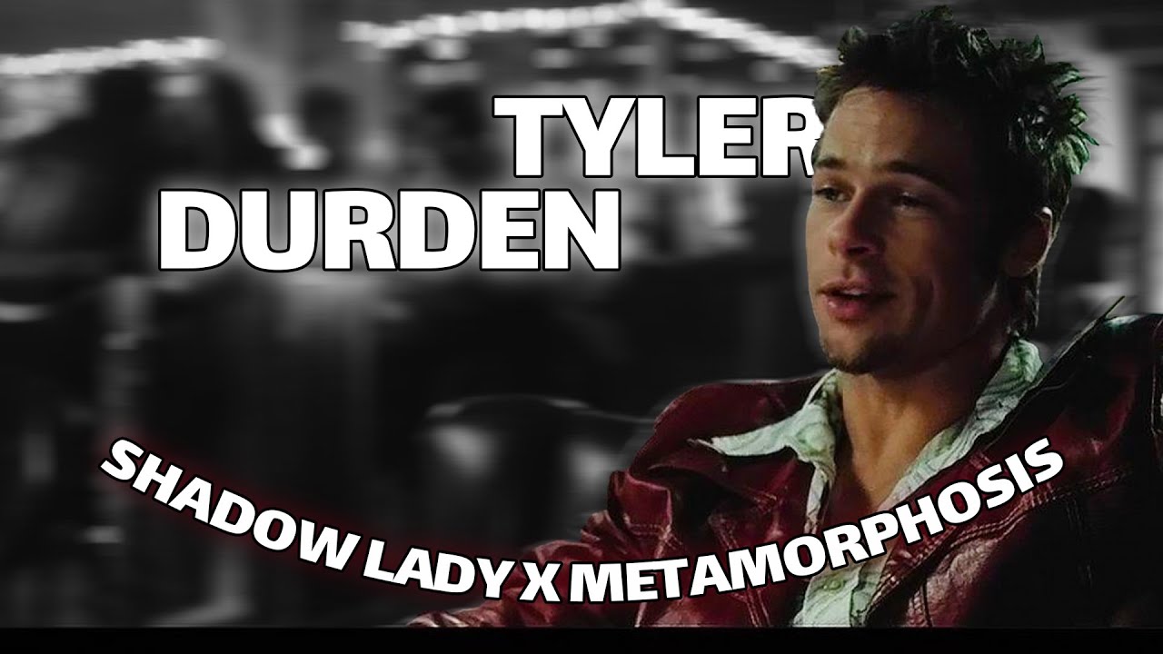 Tyler Durden Edit | Fight Club | Shadow Lady X Metamorphosis - YouTube