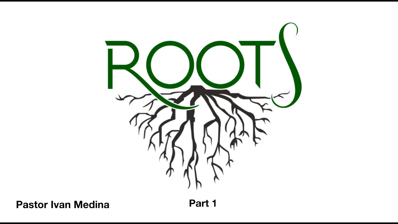 Roots - Part 1 - Pastor Ivan Medina - YouTube