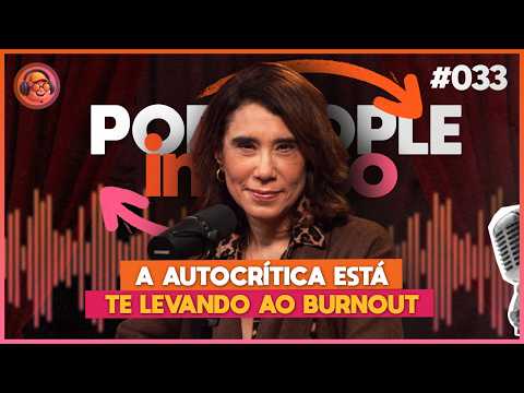 A Autocrítica Te Leva ao Burnout - PODPEOPLE INVERSO COM DRA. ANA BEATRIZ | Ep. 033