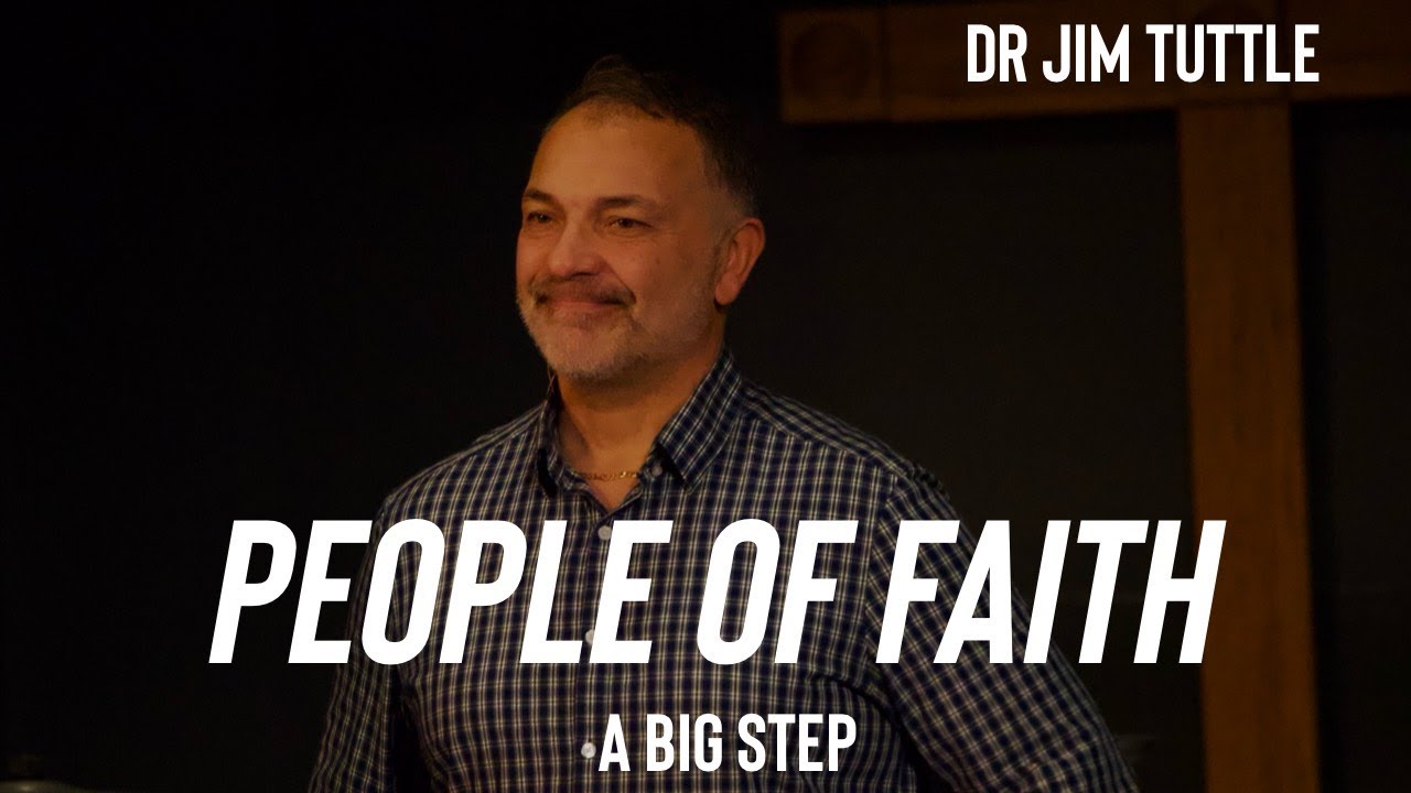 People of Faith | A Big Step | Dr Jim Tuttle - YouTube