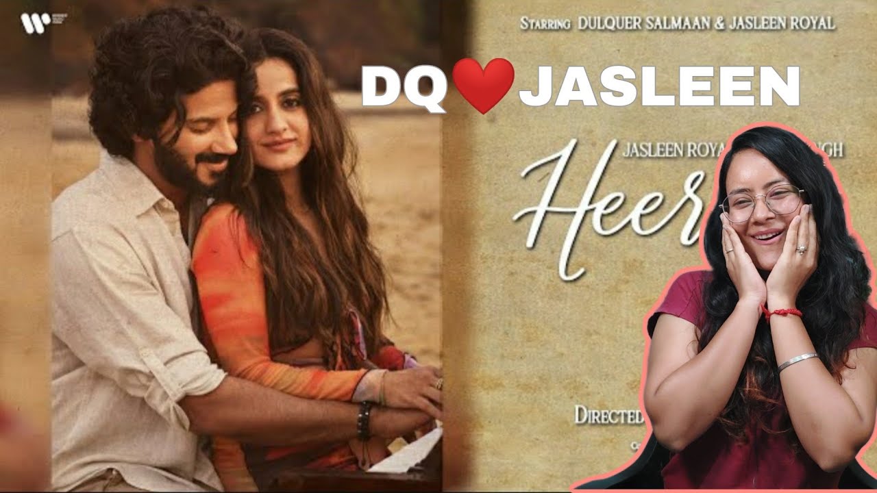 Heeriye Video Song Reaction | Jasleen Royal ft Arijit Singh| Dulquer ...