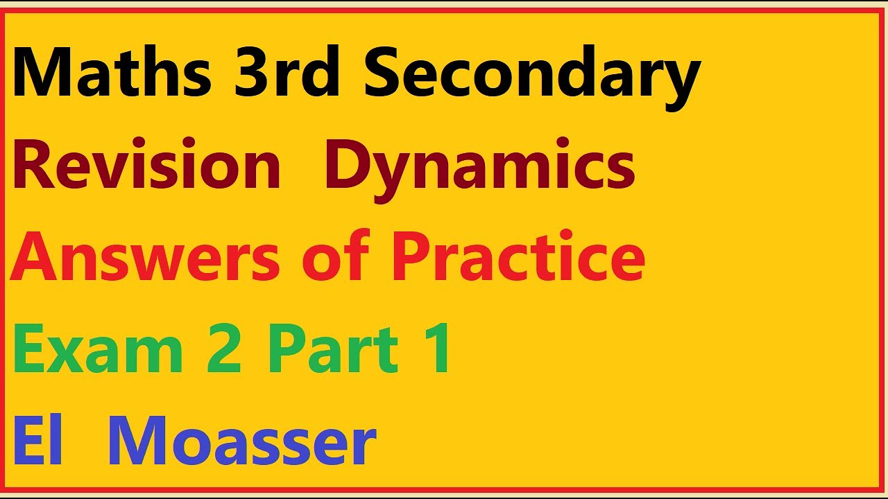Maths 3rd Secondary Revision Dynamics Answers of Practice Exam 2 Part 1 El Moasser - YouTube