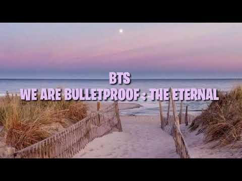 WE ARE BULLETPROOF : THE ETERNAL ㅡ BTS ♡ (Easy Lyrics)