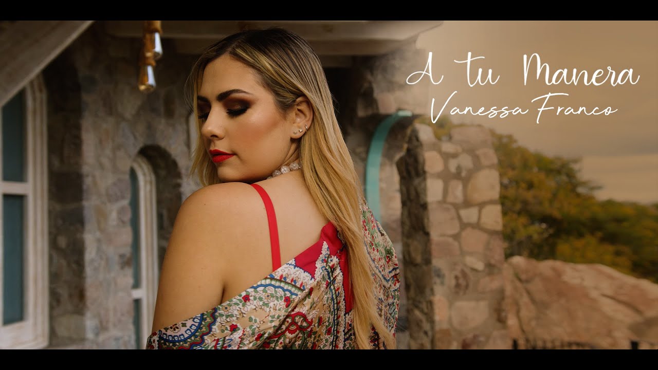 Vanessa Franco - A tu manera (Video oficial) - YouTube