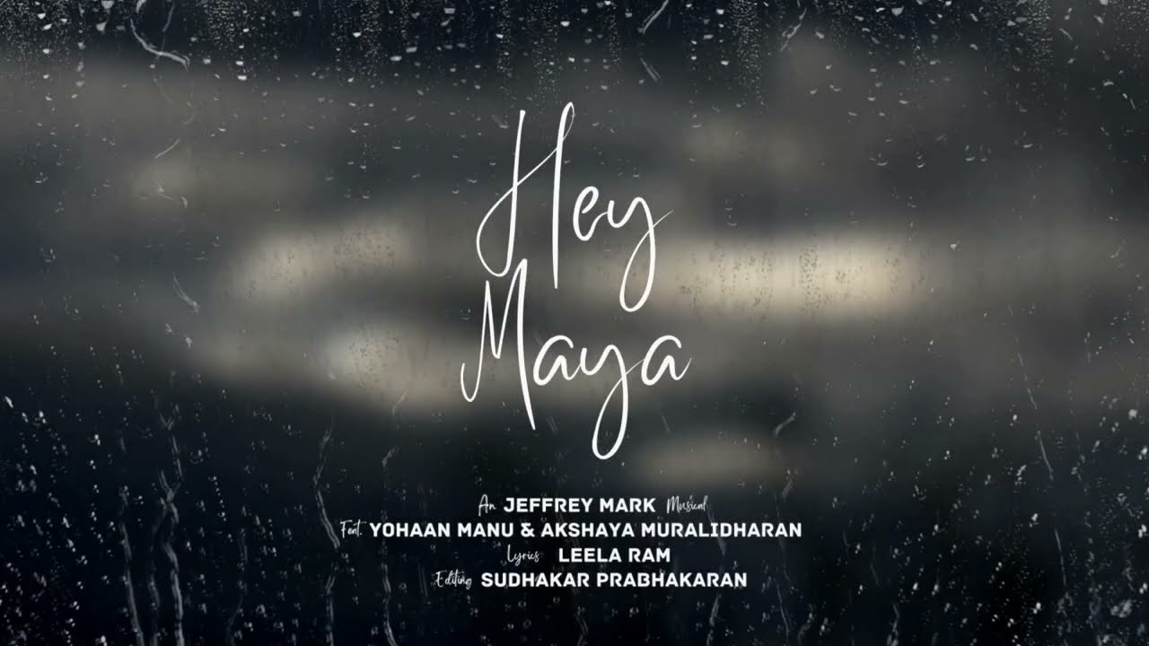 Hey Maya - Lyrical Video | Jeffrey Mark feat. Yohaan Manu & Akshaya ...