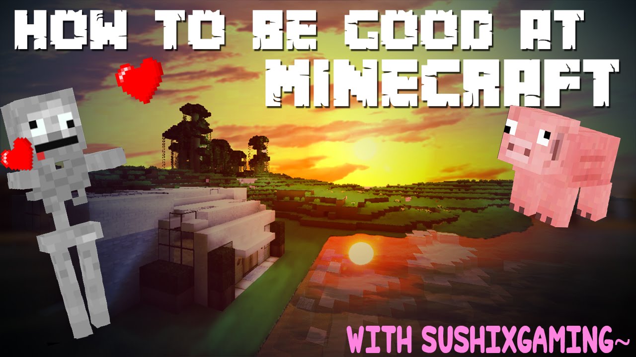 HOW TO BE GOOD AT MINECRAFT. TIPS and TRICKS. - YouTube