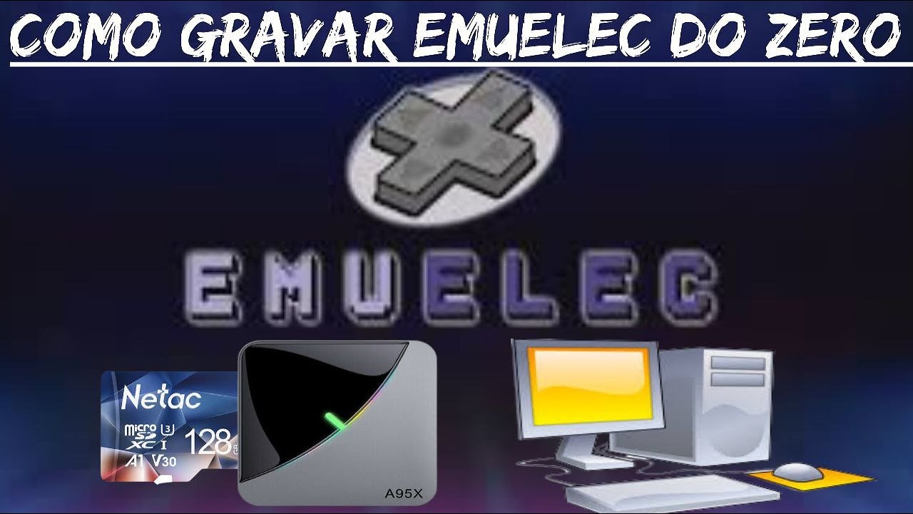 COMO GRAVAR EMUELEC DO ZERO - YouTube