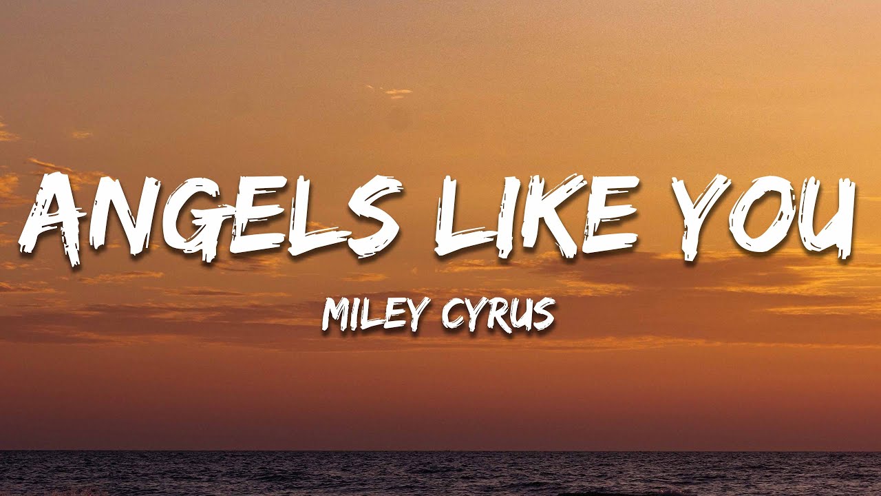 Miley Cyrus - Angels Like You (Lyrics) - YouTube