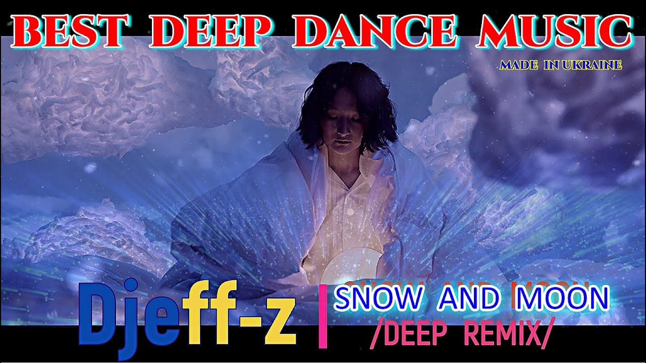 Best Deep Dance Music... Djeff-z -- Snow and moon... (Deep remix) - YouTube Music