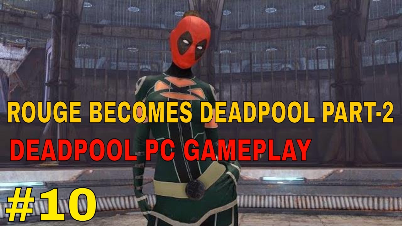 ROUGE BECOMES DEADPOOL PART-2 - DEADPOOL PC GAMEPLAY | TECH AMAZE - YouTube