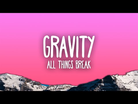 all things break - gravity