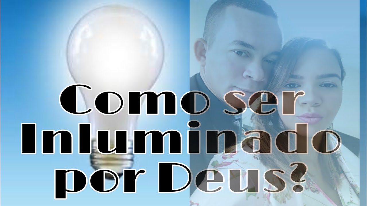 Como ser Iluminado e andar na luz ! - YouTube
