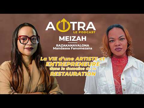 MEIZAH - L ENVERS D’UNE ARTISTE ENTREPRENEUR QUE PERSONNE NE VOIT A MADAGASCAR