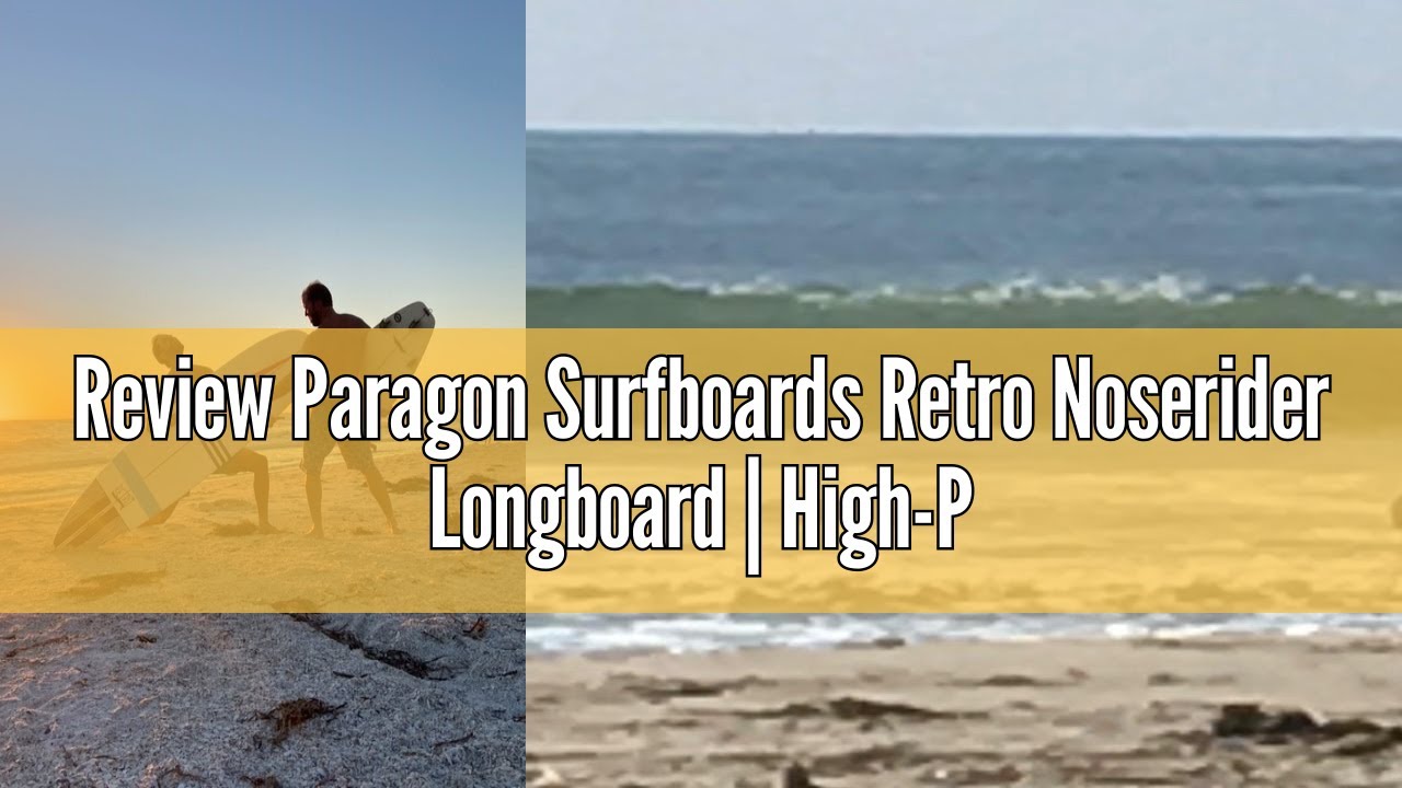 Review Paragon Surfboards Retro Noserider Longboard | High-Performance ...
