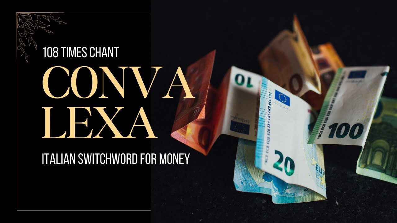 Conva Lexa 108 Times Chant | Powerful Italian Switchword for Money ...