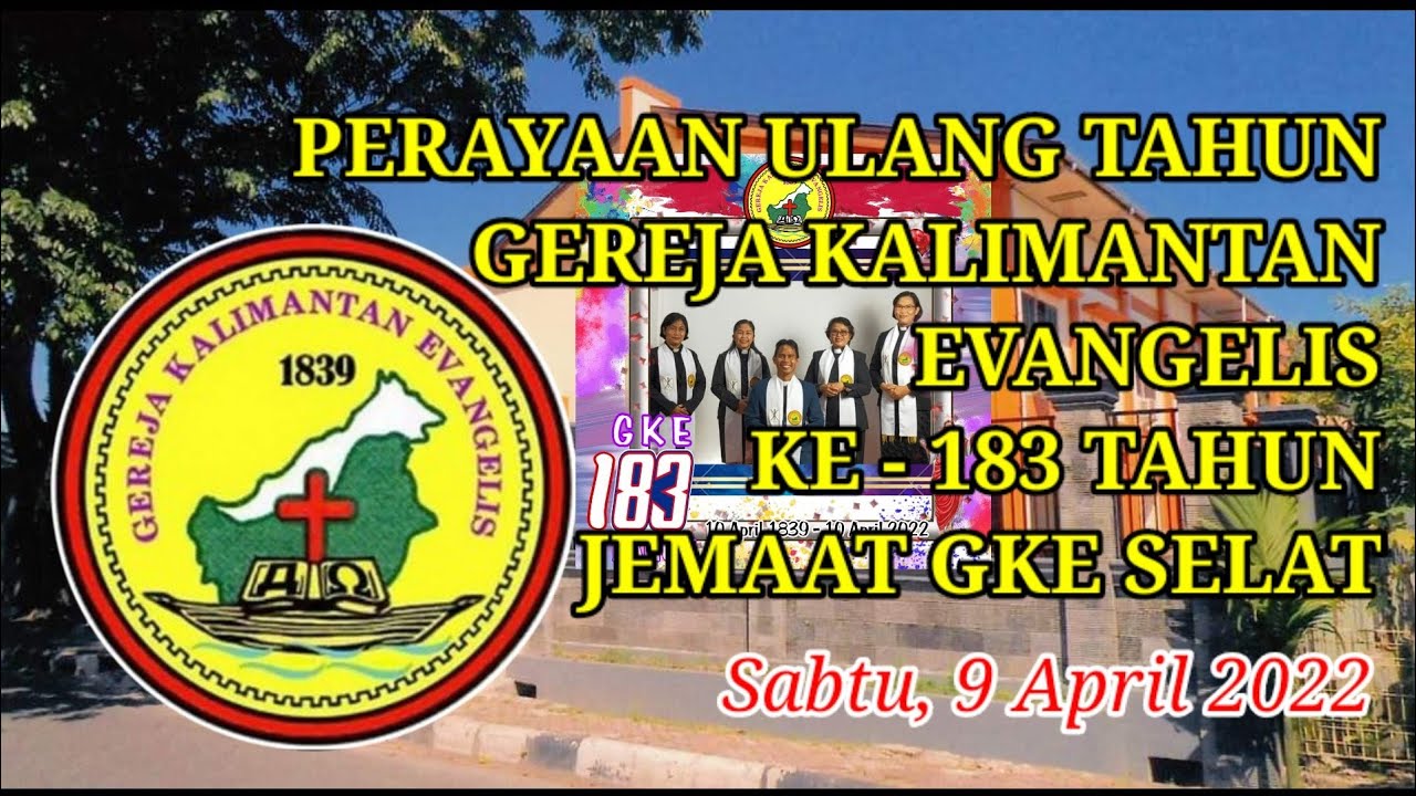 PERAYAAN ULANG TAHUN GKE KE-183 TAHUN JEMAAT GKE SELAT - YouTube