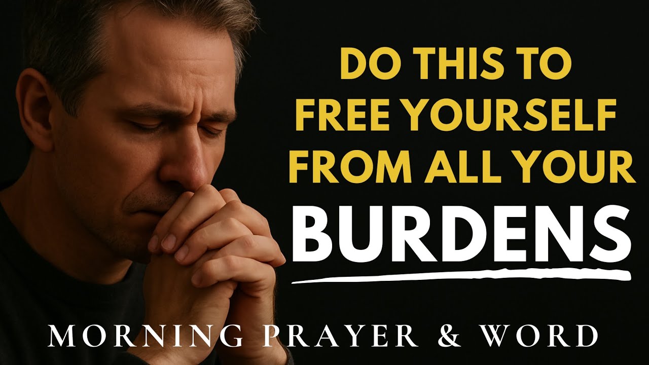 How to Give God Your Heavy Burdens | Blessed Morning Prayer - YouTube