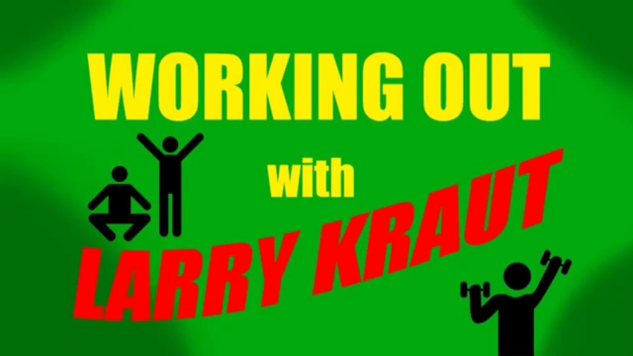 Working Out with Larry Kraut - YouTube