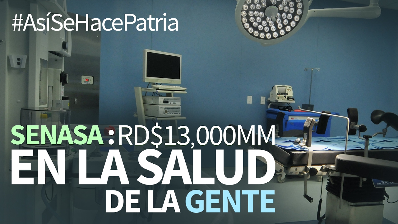 SENASA: RD$13,000 MM en la salud de la gente - YouTube