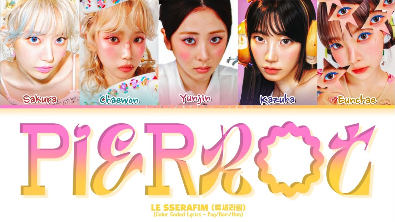 LE SSERAFIM 'Pierrot' Lyrics (르세라핌 'Pierrot' 가사) [Color Coded Lyrics ...