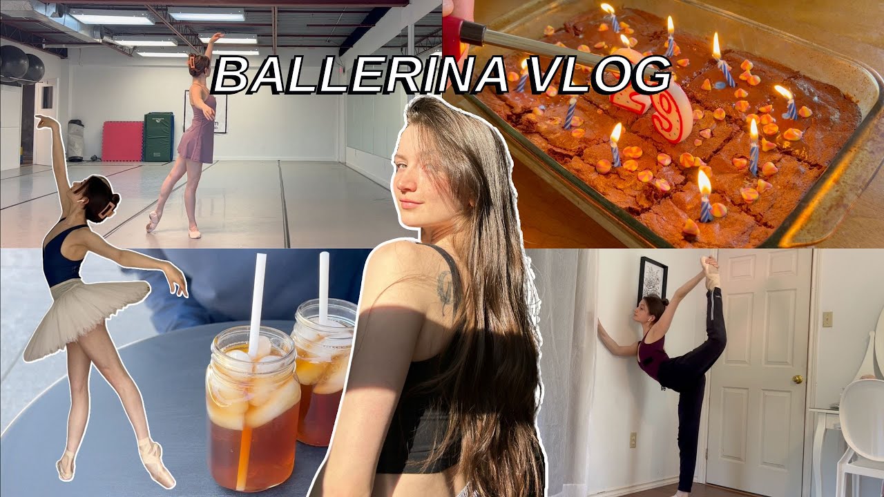 BALLERINA VLOG | Birthday celebrations, ballet class, What I eat in a ...