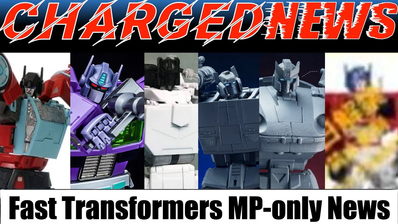ChargedNews - Episode 102 (Fast Transformers Masterpiece News) - YouTube