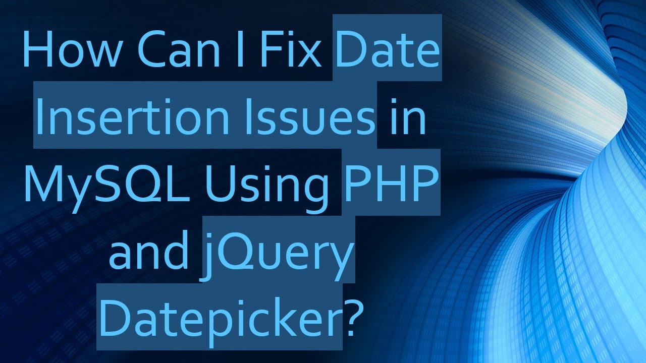 How Can I Fix Date Insertion Issues In Mysql Using Php And Jquery 9027