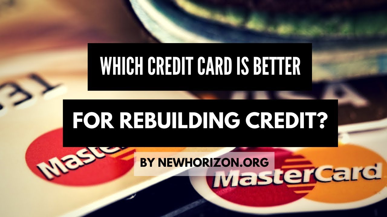 Which Credit Card Is Better For REBUILDING Credit? Secured or Unsecured ...