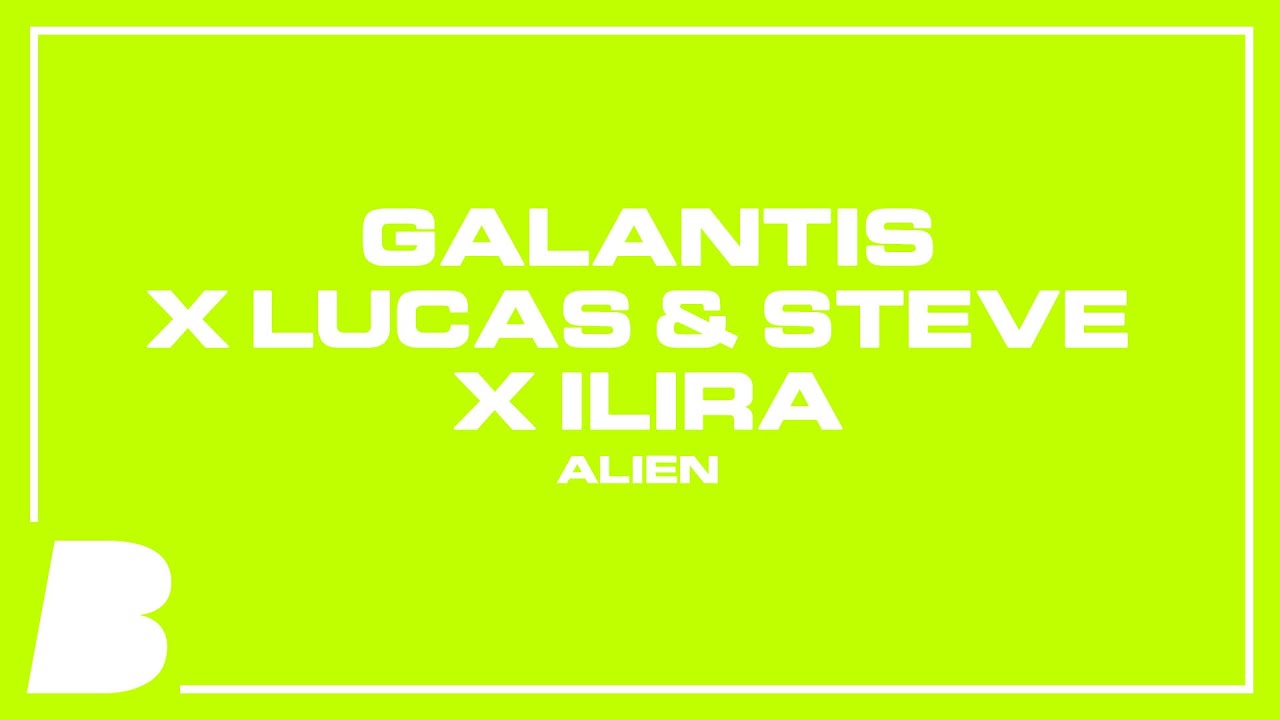 Galantis x Lucas & Steve x ILIRA - Alien - YouTube