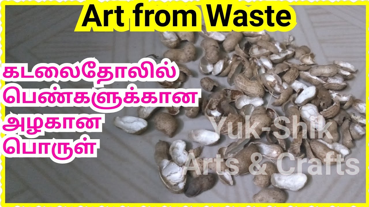 Peanut Shell Craft Ideas/Art from Waste in Tamil/Best out of Waste /Diy ...