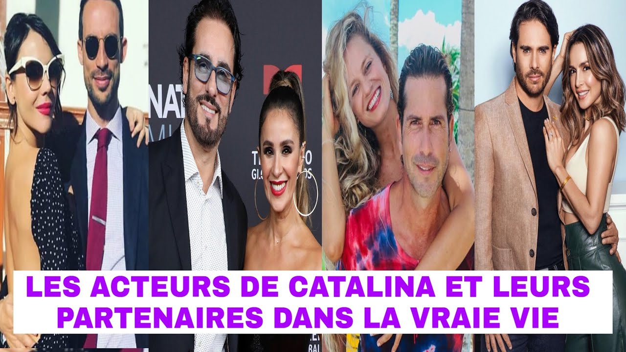 LES ACTEURS DE CATALINA ET LEURS PARTENAIRES DANS LA VRAIE VIE - YouTube
