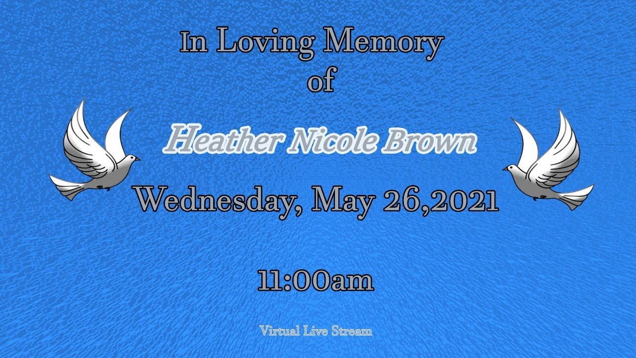 In Loving Memory Of Heather Nicole Brown - YouTube
