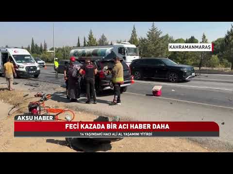 Kahramanmaraş’ta Feci Kazadan Acı Haber! 14 Yaşındaki Hacı Ali Al Hayatını Kaybetti