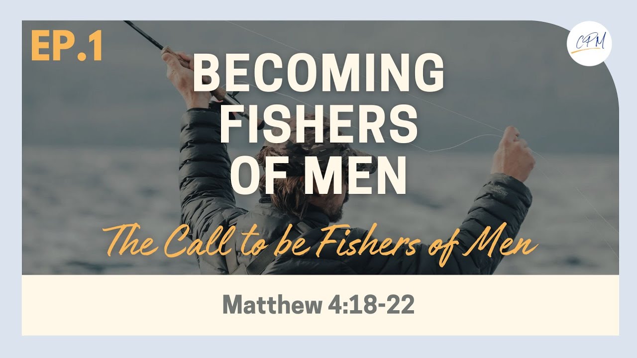 The Call to be Fishers of Men | Matthew 4:18-22 | Becoming Fishers of ...
