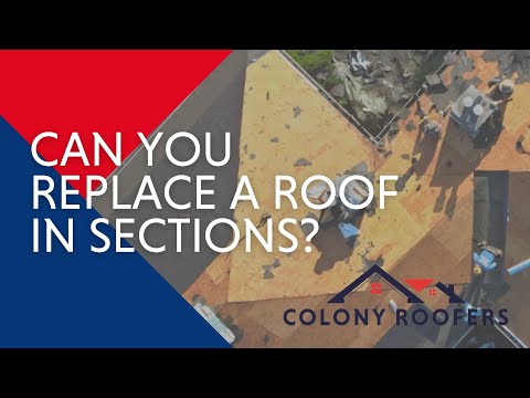 Can You Do A Roof Replacement In Sections?- Roof Replacement Tips For You!