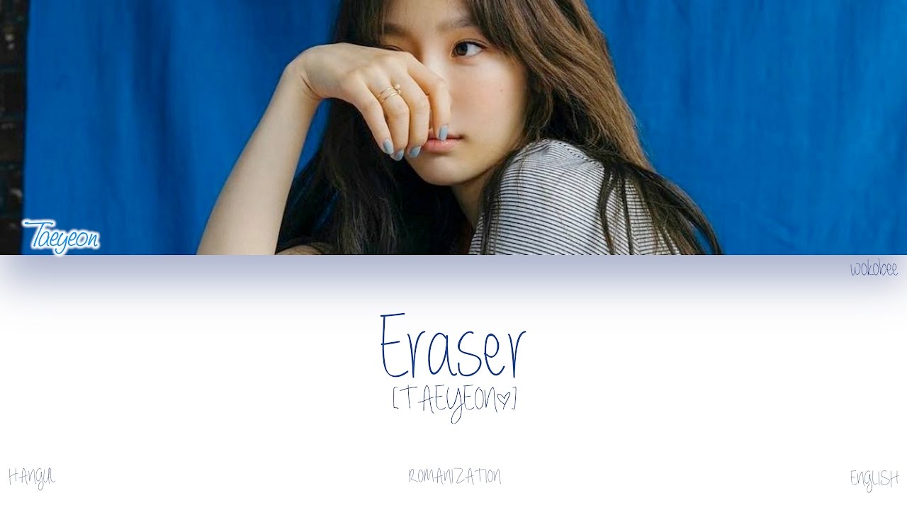 [HAN|ROM|ENG] TAEYEON (태연) - Eraser (Color Coded Lyrics) - YouTube