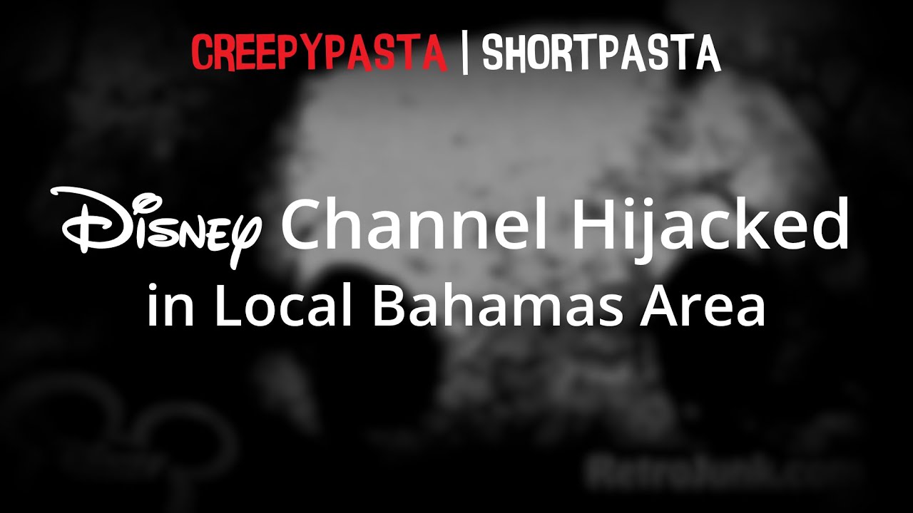 (Creepypasta) Disney Channel Hijacked in Local Bahamas Area (by YTR76 ...