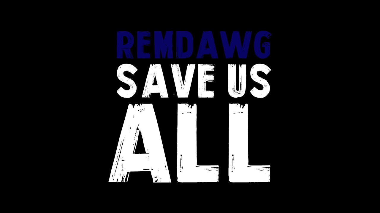 RemDawg - Save Us All - YouTube