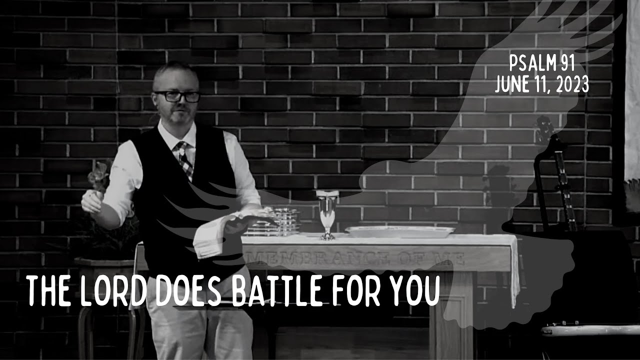 The Lord does battle for you (Psalm 91) - YouTube