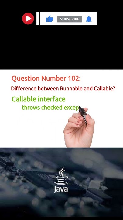 102 What Is The Difference Between Callable And Runnable Interface In