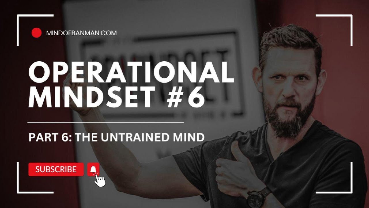 OPMINDSET: PART 6 Navigating the Untrained Mind - YouTube