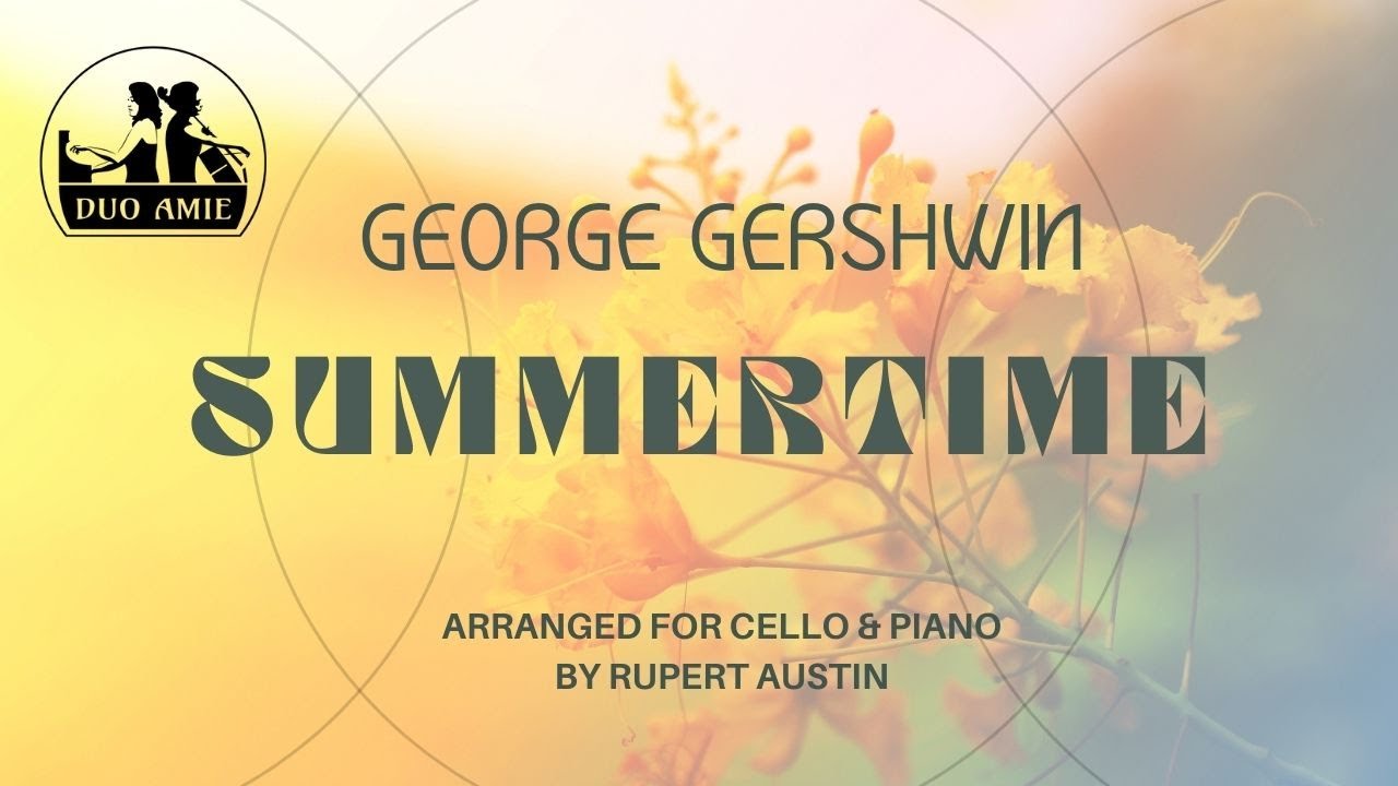 "Summertime" from Gershwin's Porgy and Bess, Arr. for cello & piano by ...
