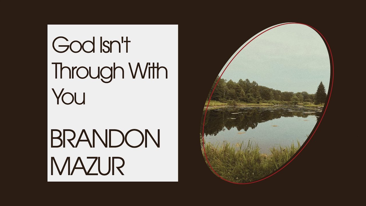 God Isn't Through With You | Brandon Mazur - YouTube