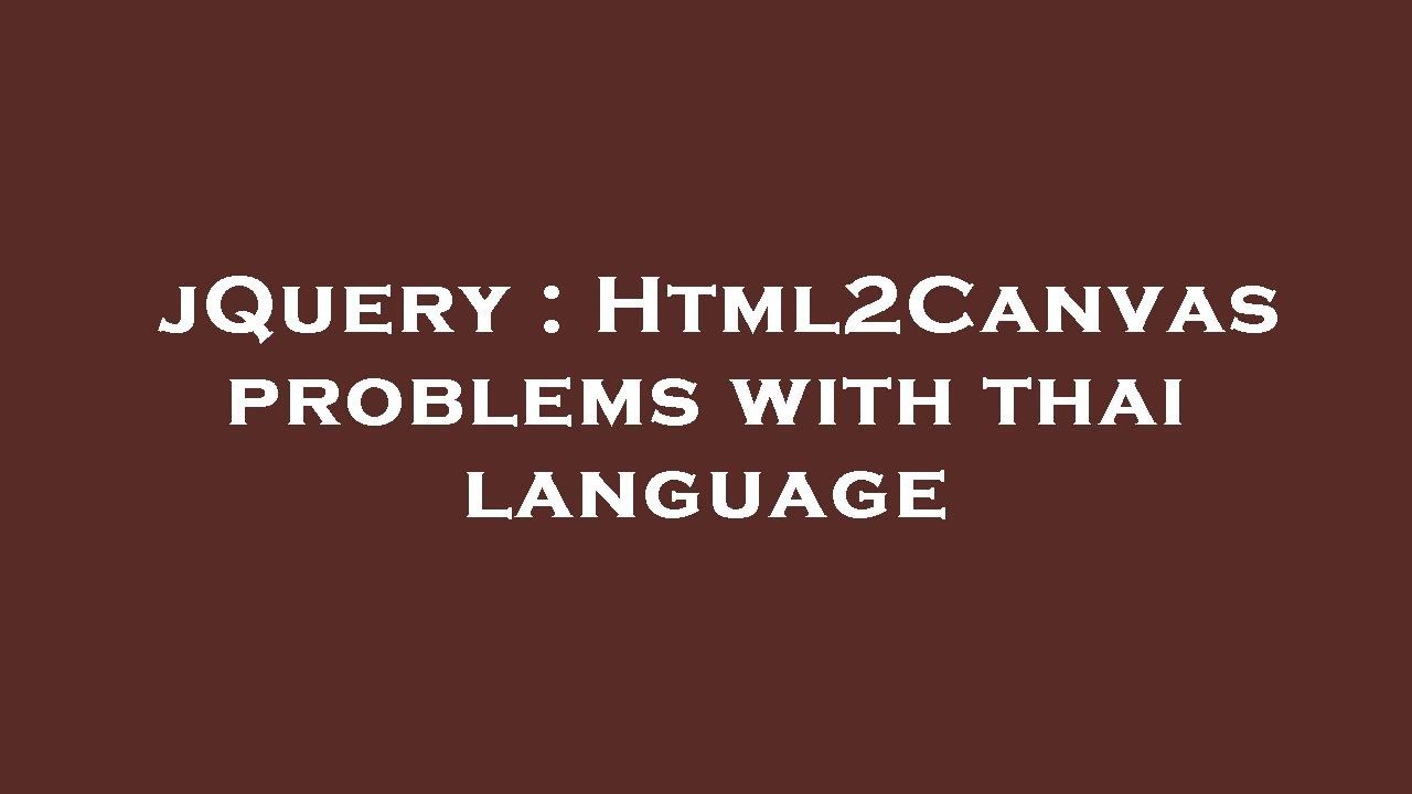 jQuery : Html2Canvas problems with thai language - YouTube