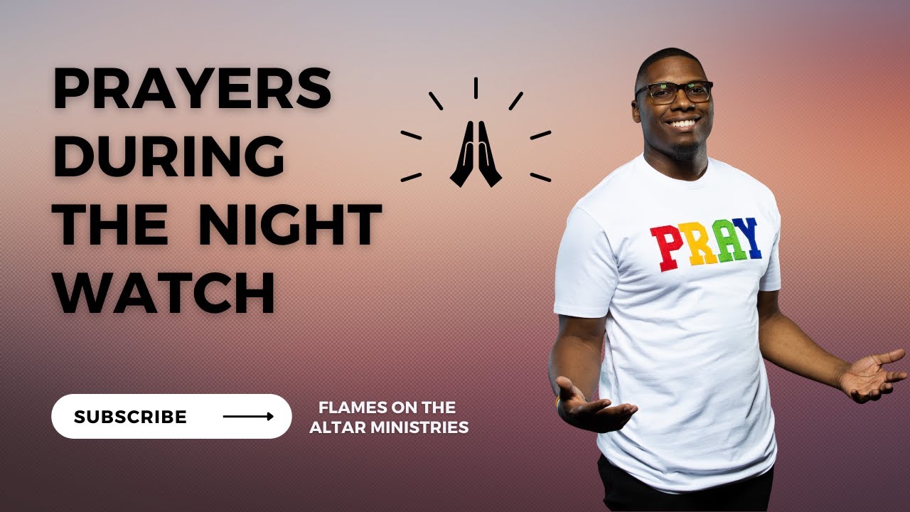 Prayers During The Night Watch | Third Watch Prayers | Flames On The ...