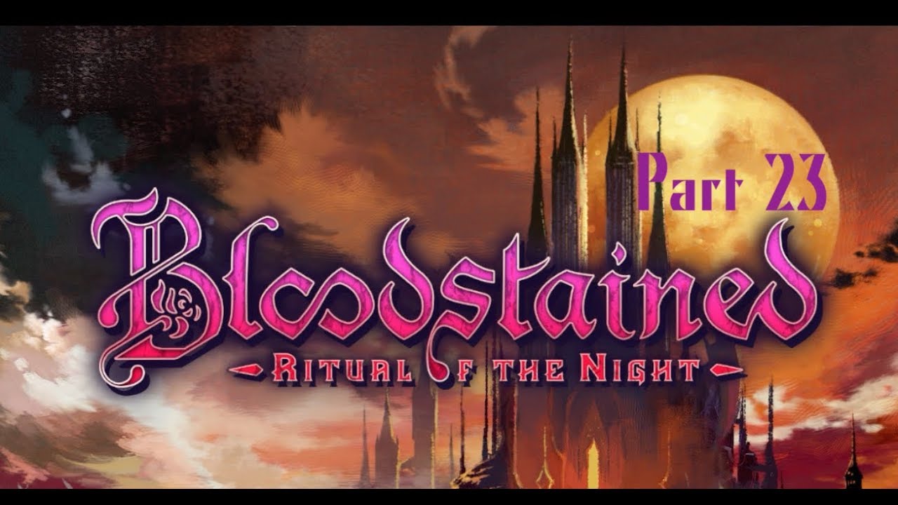 Inugami Game Works plays Bloodstained: Ritual of the Night - Part 23 ...