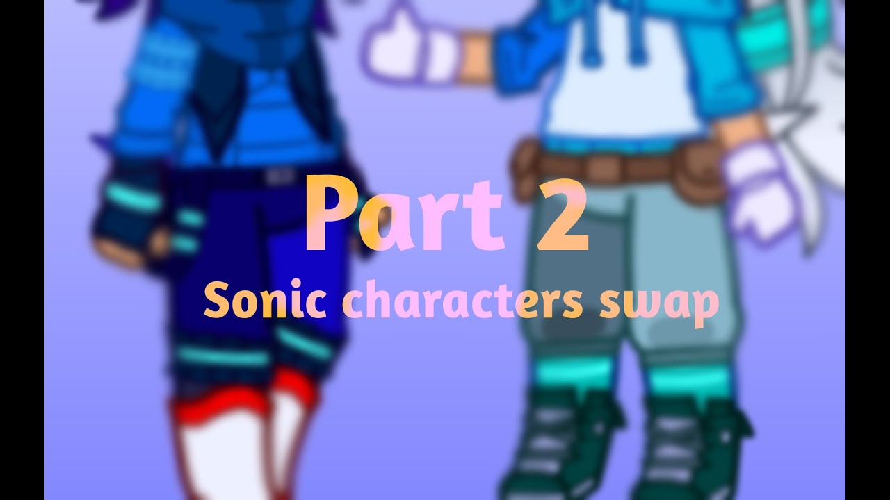 Role swap [AU] | Part 2 | Gacha Club | Sonic the hedgehog - YouTube
