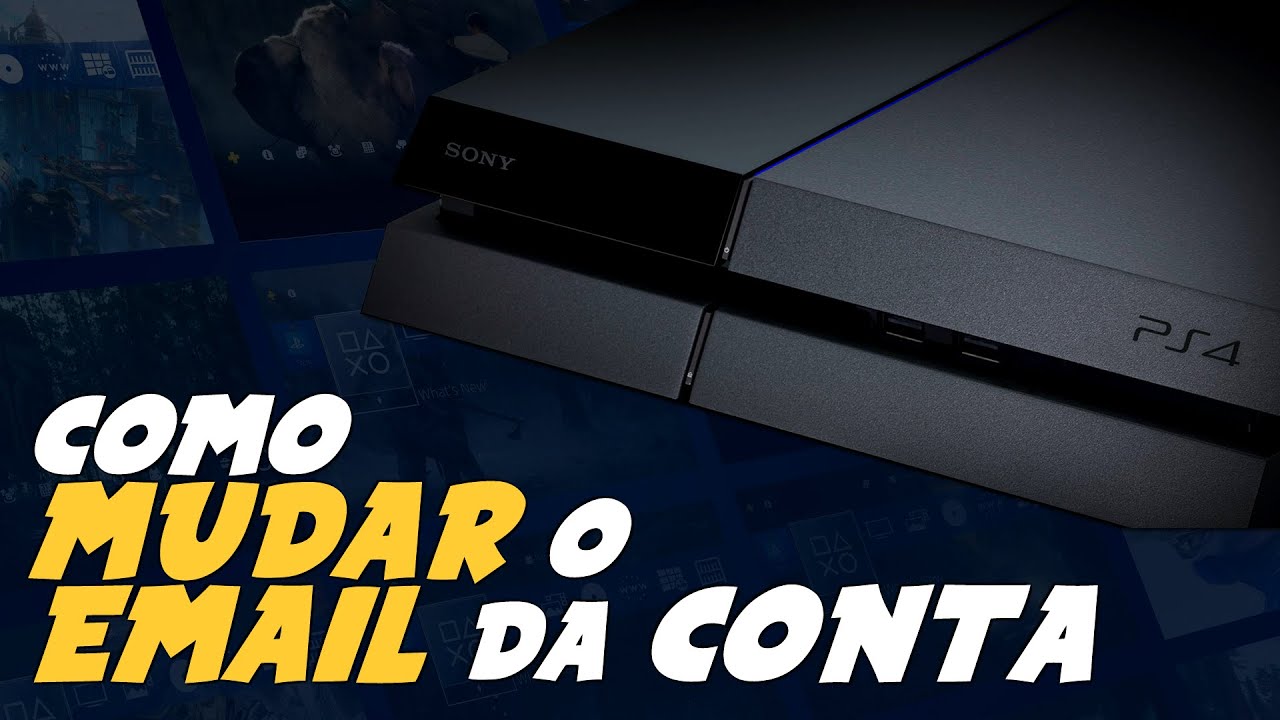 Como ALTERAR EMAIL da sua CONTA PSN no PLAYSTATION 4 - YouTube